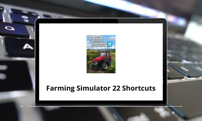 29 Farming Simulator 22 Keyboard Shortcuts & Controls + PDF