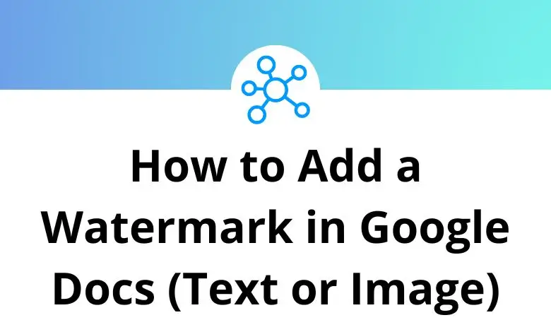 How to Add a Watermark in Google Docs (Text or Image)