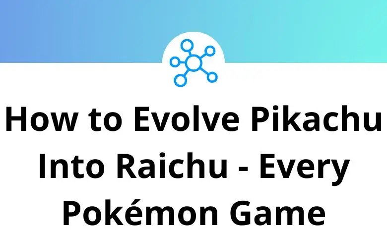 How to Evolve Pikachu Into Raichu - Every Pokémon Game